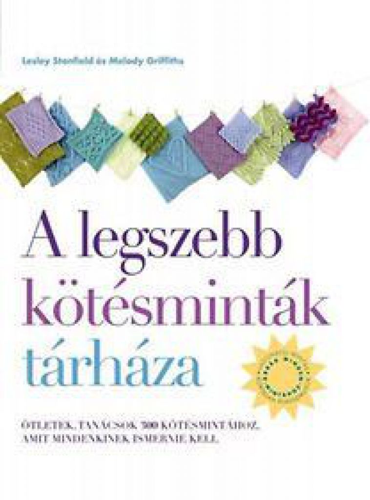 A legszebb kötésminták tárháza - Ötletek, tanácsok 300 kötésmintához ...