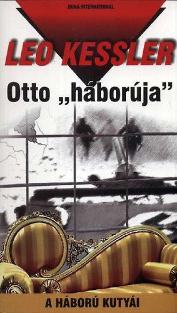 Könyv: Otto háborúja- A háború kutyái 12. (Leo Kessler)